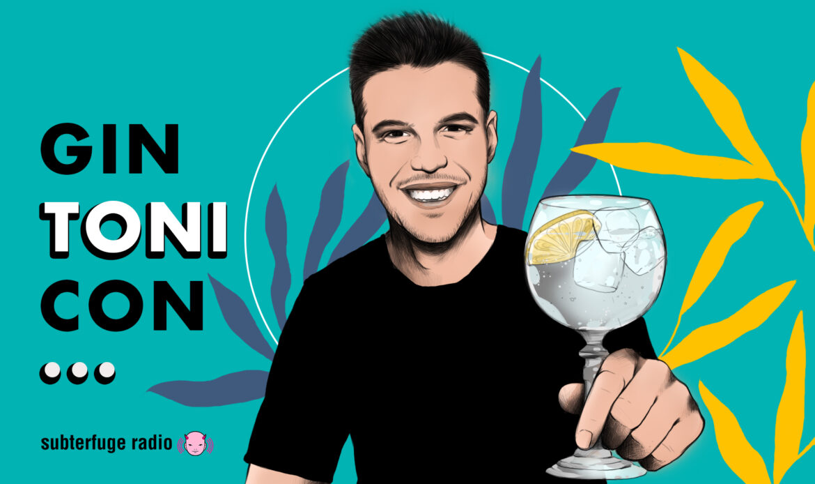 Gin Toni Con... - Un podcast de Subterfuge Radio